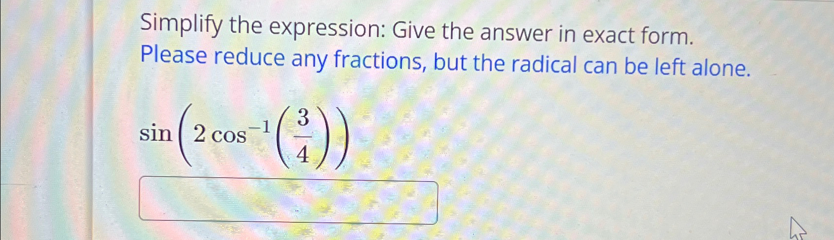 Solved Simplify the expression: Give the answer in exact | Chegg.com
