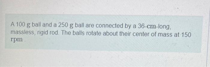 Solved A 100 g ball and a 250 g ball are connected by a | Chegg.com