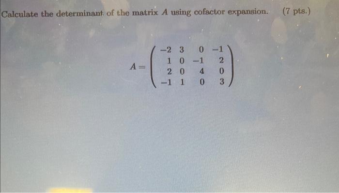 Solved Calculate the determinant of the matrix A using | Chegg.com