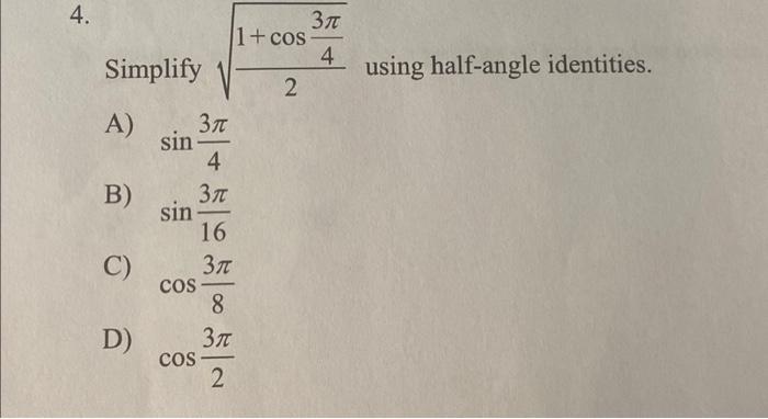 Solved 4. Simplify 21+cos43π using half-angle identities. A) | Chegg.com