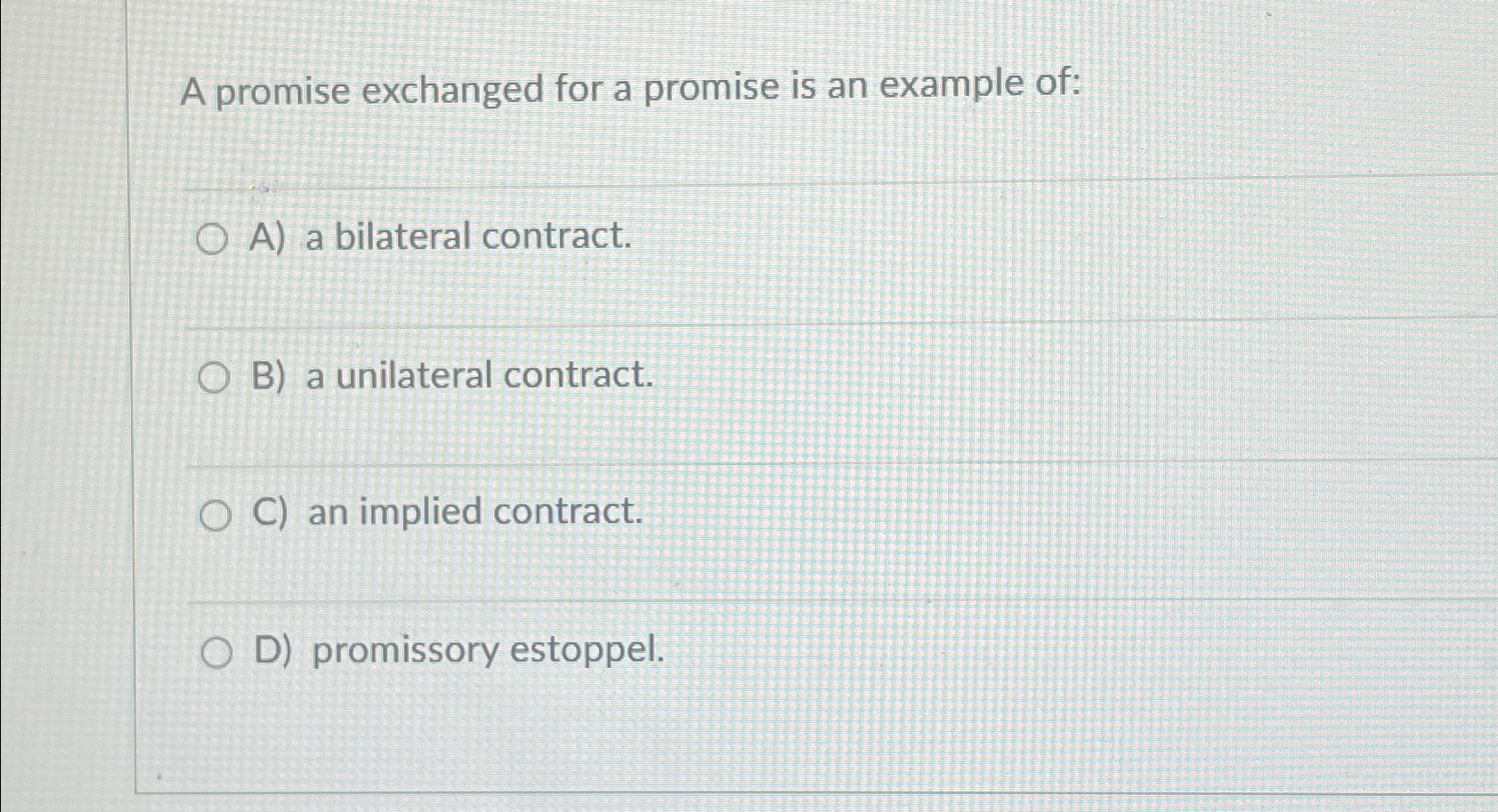 Solved A promise exchanged for a promise is an example of:A) | Chegg.com