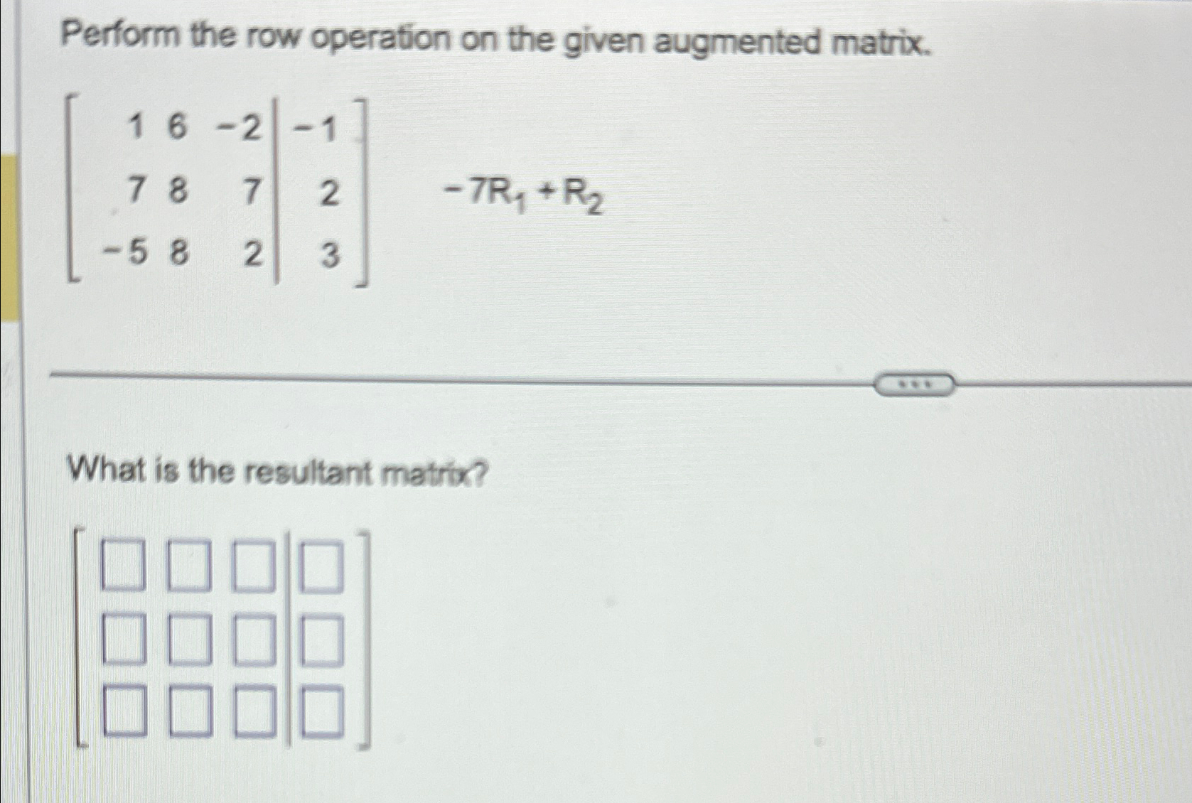 Solved Perform the row operation on the given augmented | Chegg.com