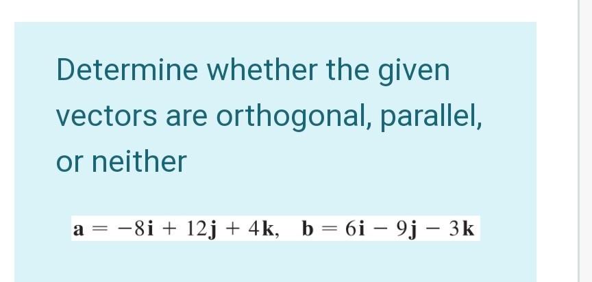 Solved Determine whether the given vectors are orthogonal, | Chegg.com