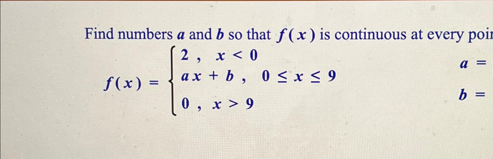 Solved Find numbers a and b ﻿so that f(x) ﻿is continuous at | Chegg.com
