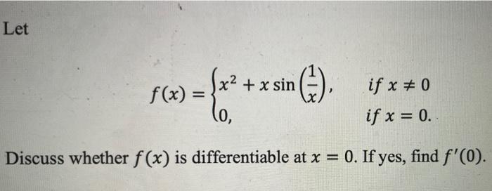 Solved Let f(x)={x2+xsin(x1),0, if x =0 if x=0 Discuss | Chegg.com