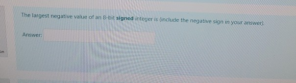 Solved The largest negative value of an 8-bit signed integer | Chegg.com