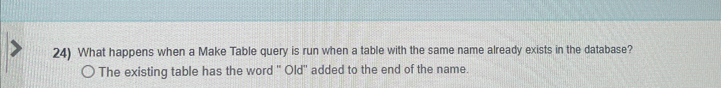 Solved What happens when a Make Table query is run when a | Chegg.com