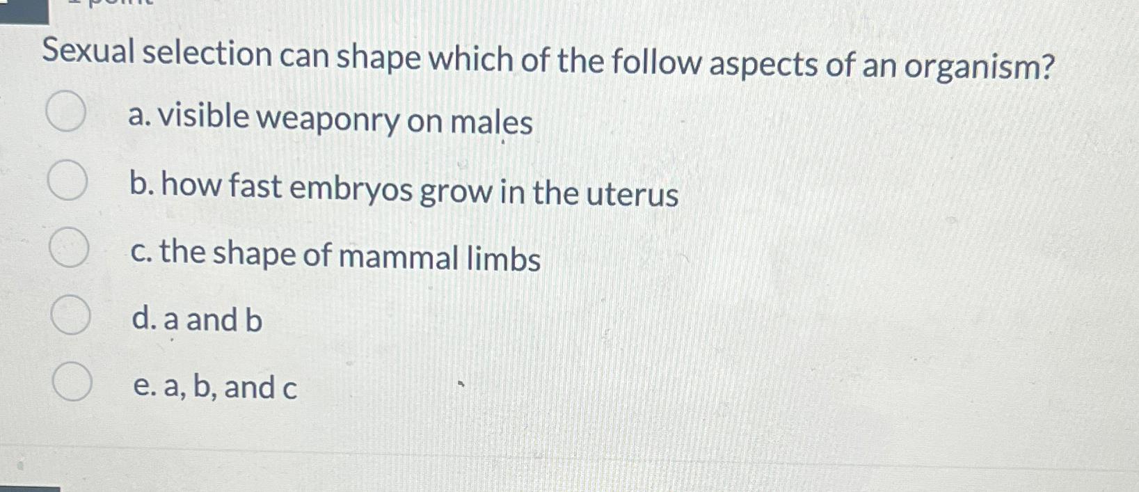 Solved Sexual selection can shape which of the follow | Chegg.com