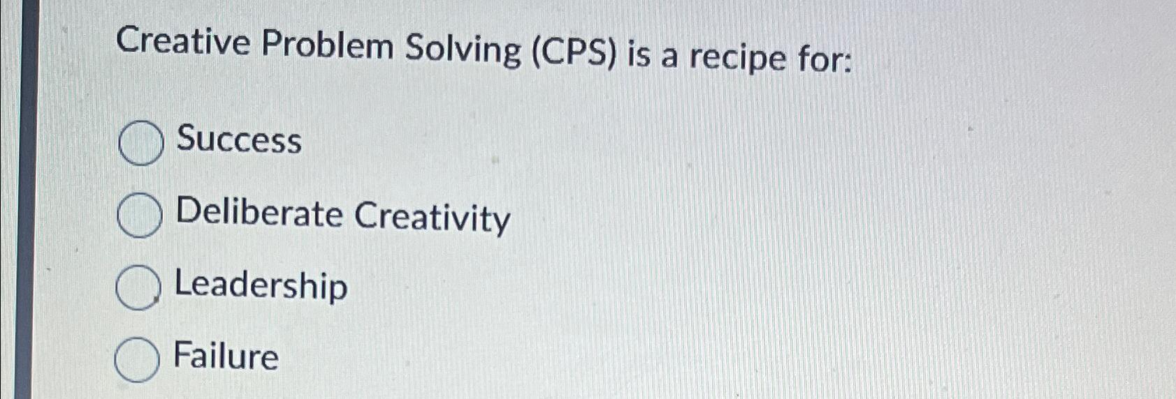 Solved Creative Problem Solving (CPS) ﻿is a recipe | Chegg.com