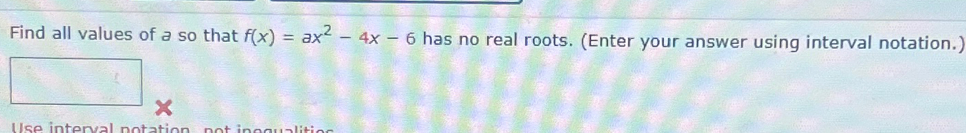 Solved Find all values of a ﻿so that f(x)=ax2-4x-6 ﻿has no | Chegg.com