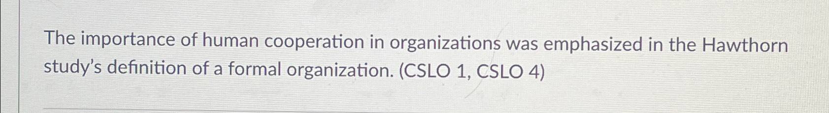 Solved The importance of human cooperation in organizations | Chegg.com