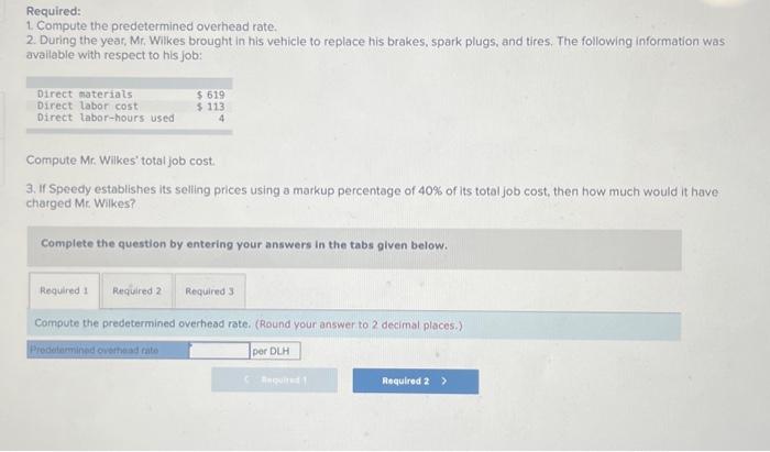Solved Required: 1 Compute the predetermined overhead rate. | Chegg.com