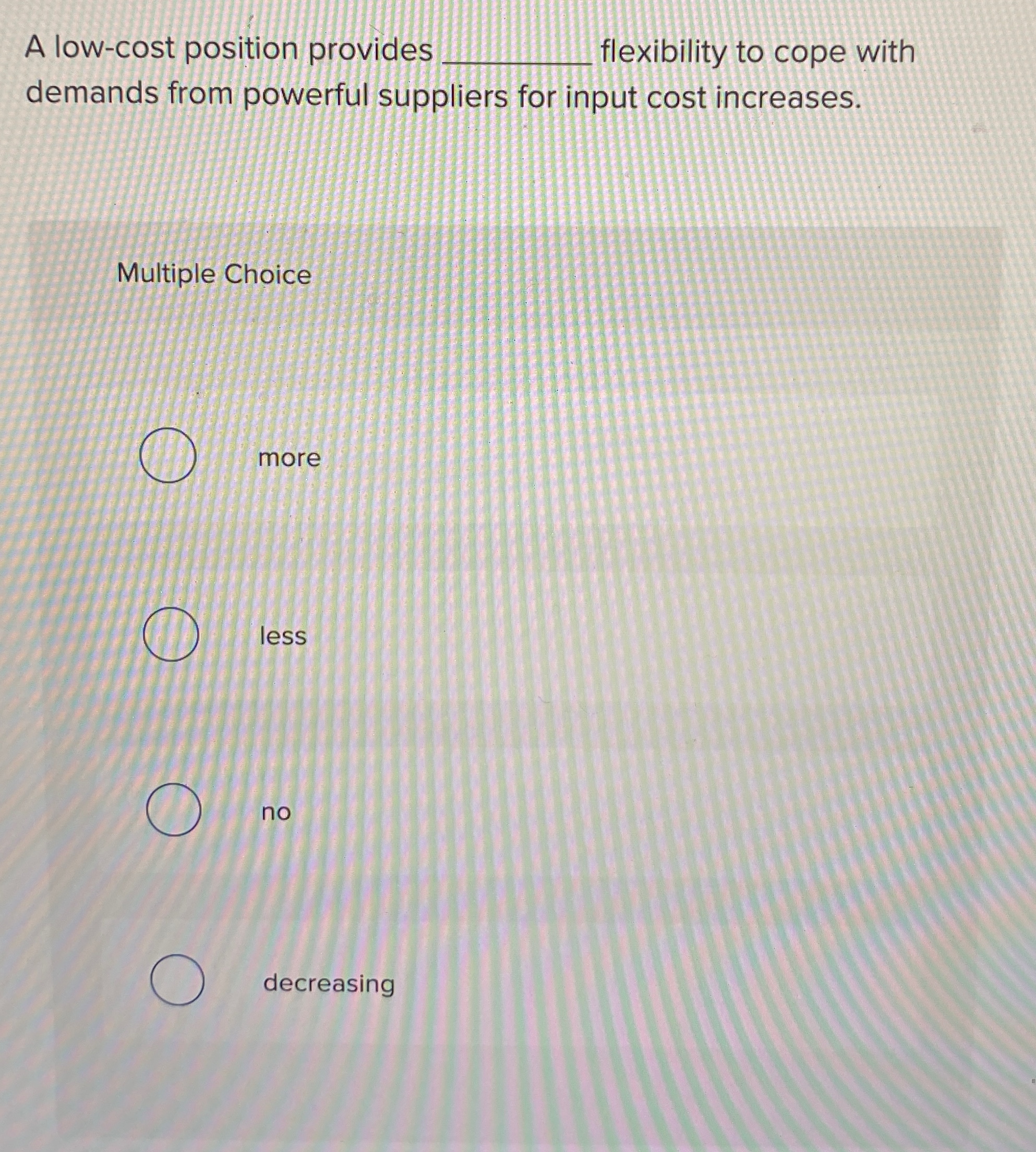 Solved A low-cost position provides flexibility to cope with | Chegg.com