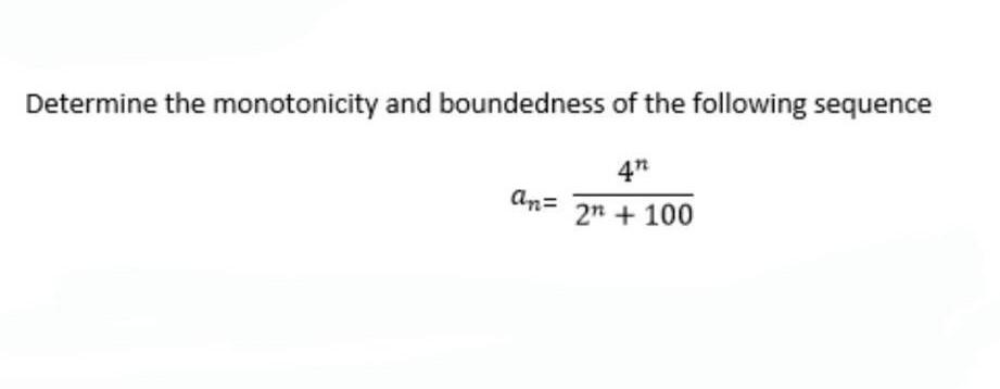 Solved Determine the monotonicity and boundedness of the | Chegg.com
