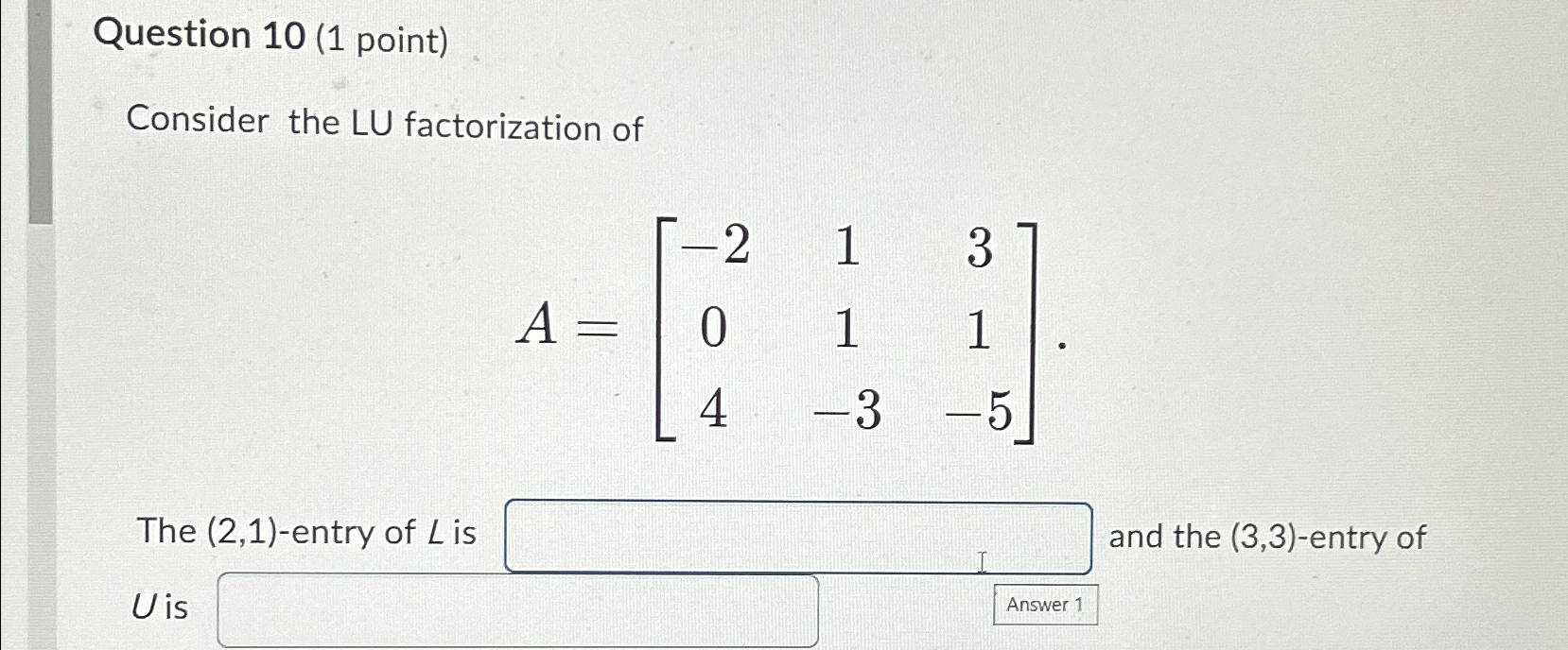 Solved Question 10 (1 ﻿point)Consider the LU factorization | Chegg.com