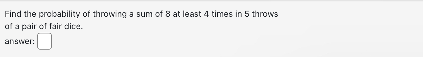 Solved Find the probability of throwing a sum of 8 ﻿at least | Chegg.com