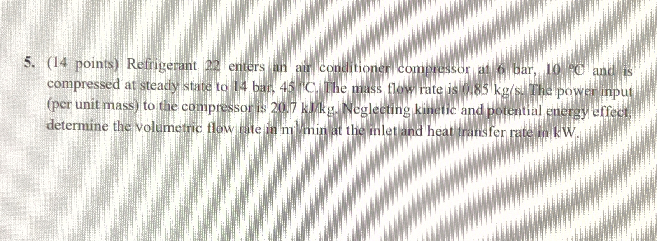 Solved (14 ﻿points) ﻿Refrigerant 22 ﻿enters an air | Chegg.com