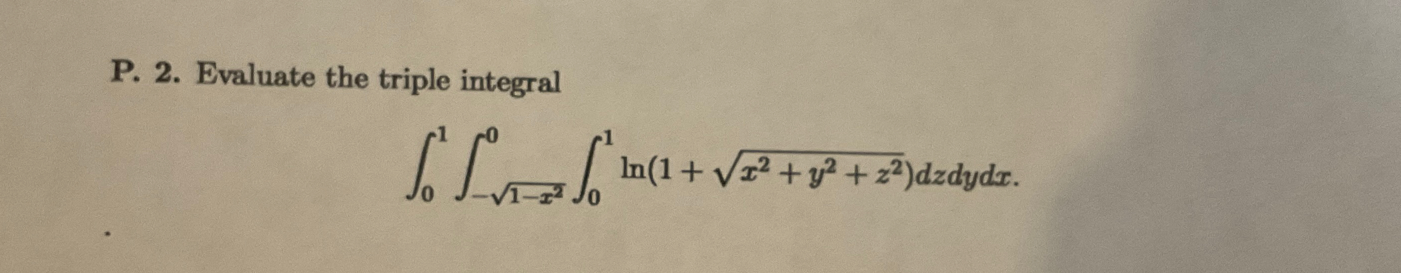 Solved P. 2. ﻿Evaluate the triple | Chegg.com