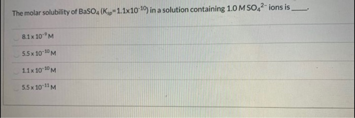 Solved The molar solubility of BaSO4(Ksp=1.1x10-19) in a | Chegg.com