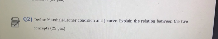 Solved Q2) Define Marshall-Lerner condition and J-curve. | Chegg.com