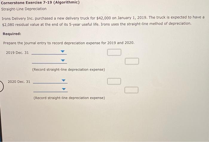 Solved Cornerstone Exercise 7-19 (Algorithmic) Straight-Line | Chegg.com Solved Cornerstone Exercise 7-19 (Algorithmic) Straight-Line | Chegg.com