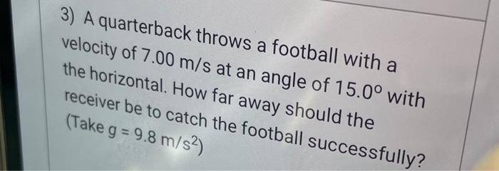 Solved 3) A quarterback throws a football with a velocity of | Chegg.com