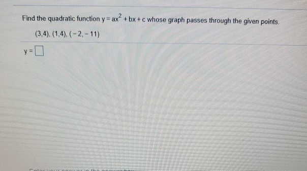 Solved Find the quadratic function y = ax2 + bx+c whose | Chegg.com