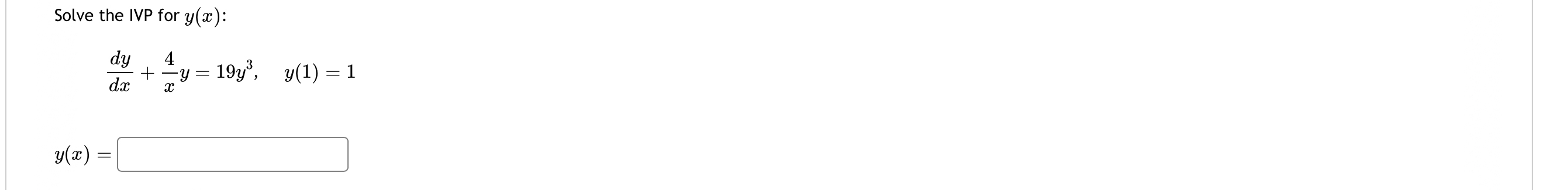Solved Solve the IVP for y(x) ﻿:dydx+4xy=19y3,y(1)=1y(x)= | Chegg.com