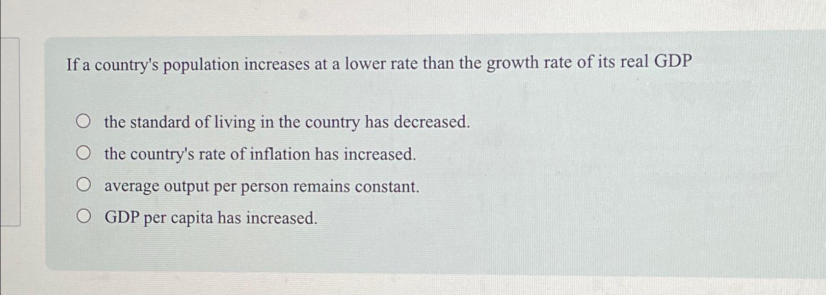 Solved If a country's population increases at a lower rate | Chegg.com