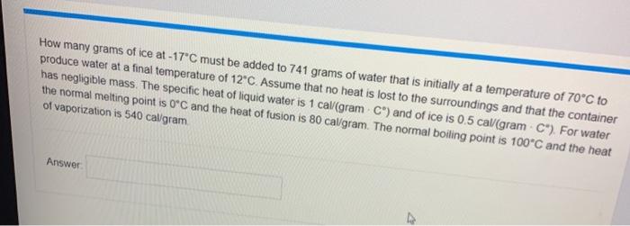Solved How many grams of ice at -17°C must be added to 741 | Chegg.com