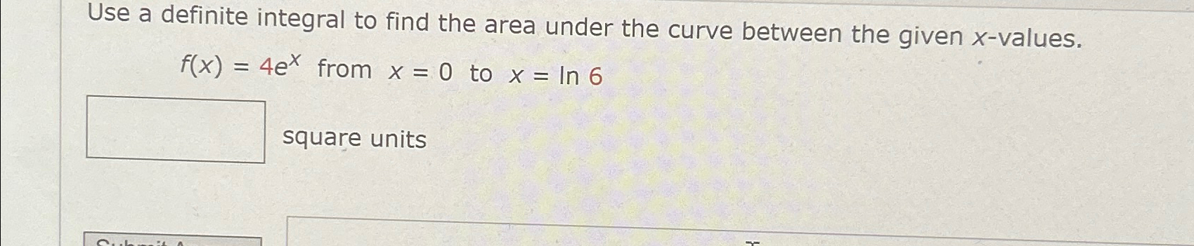 Solved Use a definite integral to find the area under the | Chegg.com
