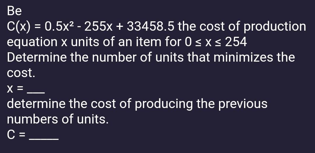 Solved Be C(x) 0.5x² - 255x + 33458.5 the cost of production | Chegg.com