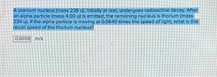 Solved A uranium nucleus (mass 238 u), initially at rest, | Chegg.com