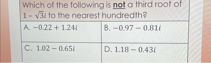 Solved Which of the following is not a third root of 1−3i to | Chegg.com