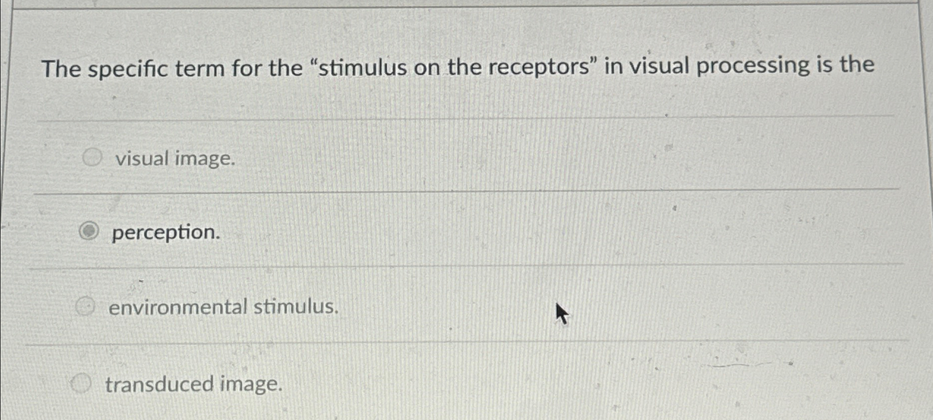 Solved The specific term for the "stimulus on the receptors" | Chegg.com