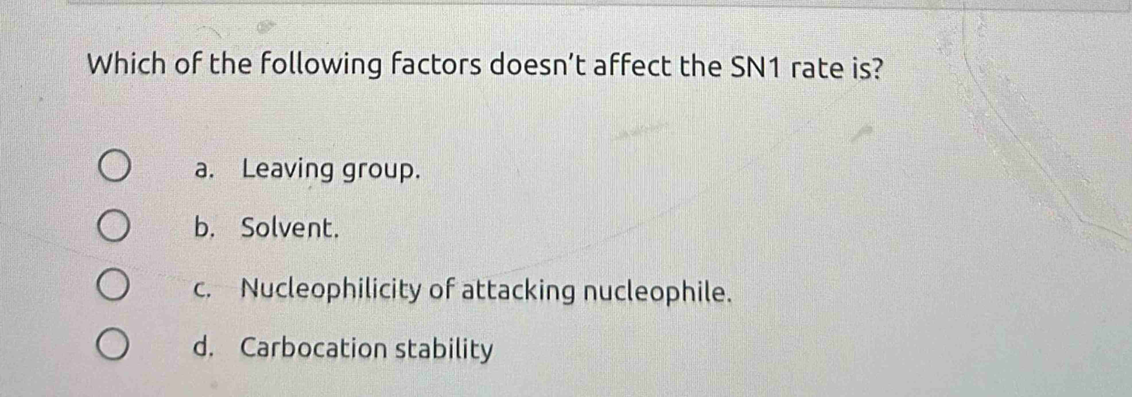 Solved Which of the following factors doesn't affect the SN1 | Chegg.com