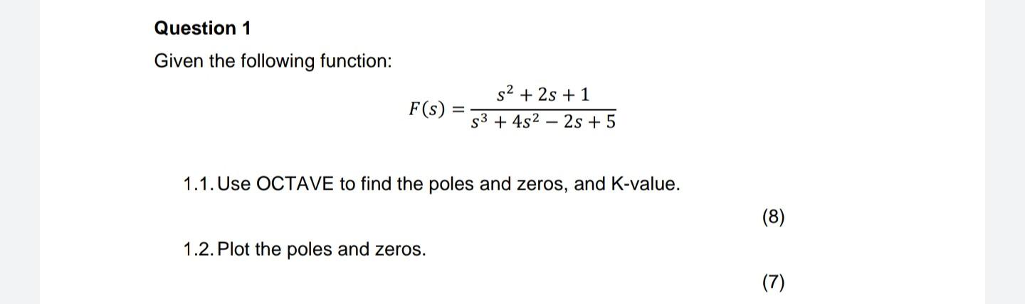 Solved Given the following function: F(s)=s3+4s2−2s+5s2+2s+1 | Chegg.com