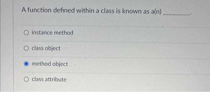 Solved A function defined within a class is known as a(n) | Chegg.com