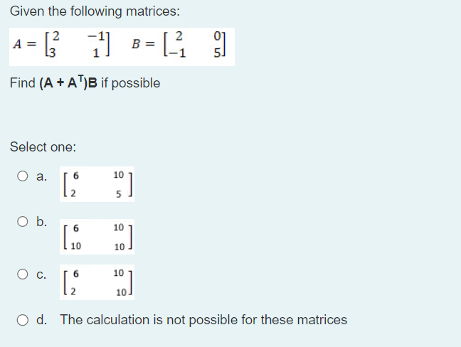 Solved Given the following matrices:A=[2-131],B=[20-15]Find | Chegg.com