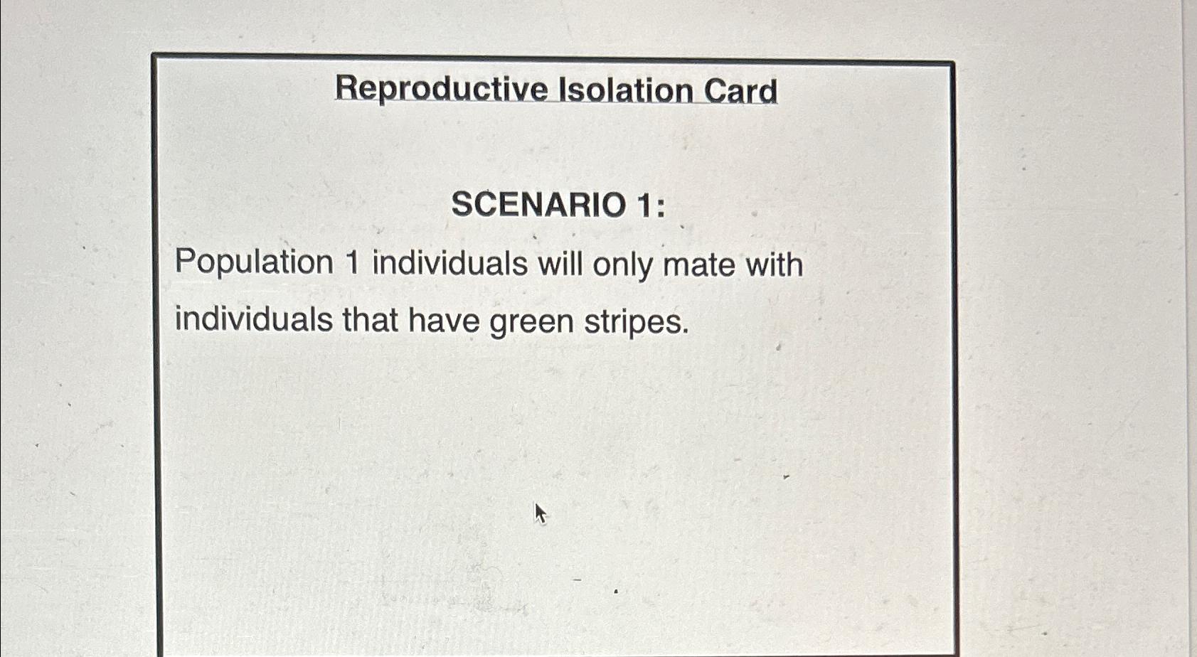 Solved Reproductive Isolation CardSCENARIO 1:Population 1 | Chegg.com