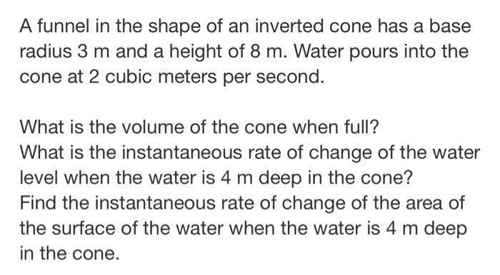 Solved A funnel in the shape of an inverted cone has a base | Chegg.com