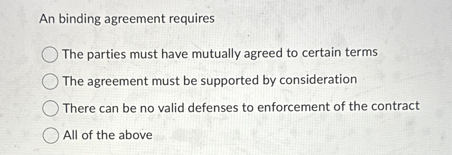Solved An binding agreement requiresThe parties must have | Chegg.com