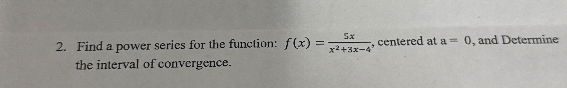 Solved Find a power series for the function: f(x)=5xx2+3x-4, | Chegg.com