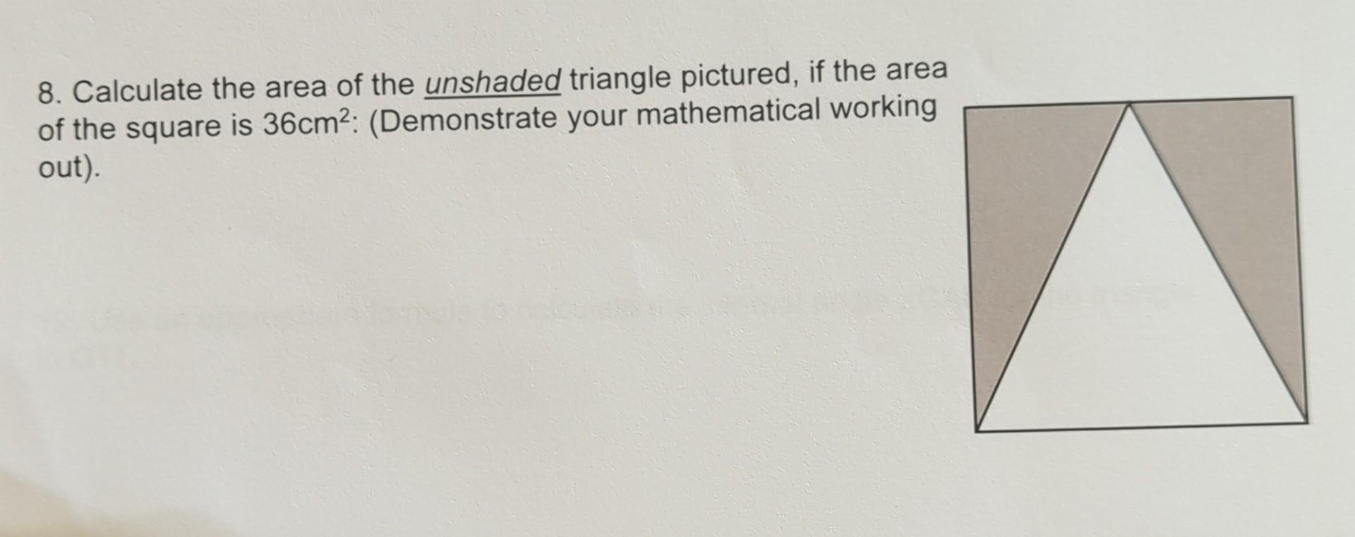 Solved 8. Calculate the area of the unshaded triangle | Chegg.com
