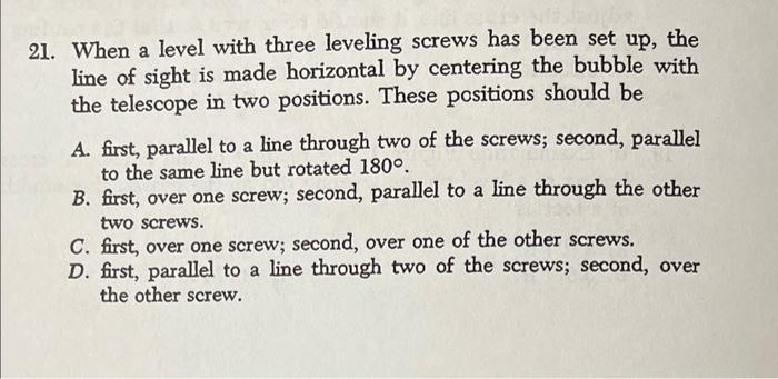 Solved 21. When a level with three leveling screws has been | Chegg.com