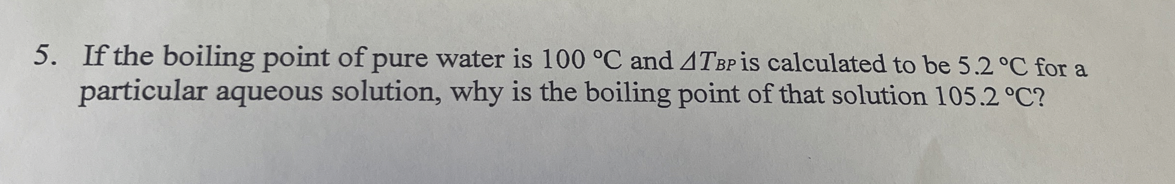 Solved If the boiling point of pure water is 100°C ﻿and ΔTBP | Chegg.com