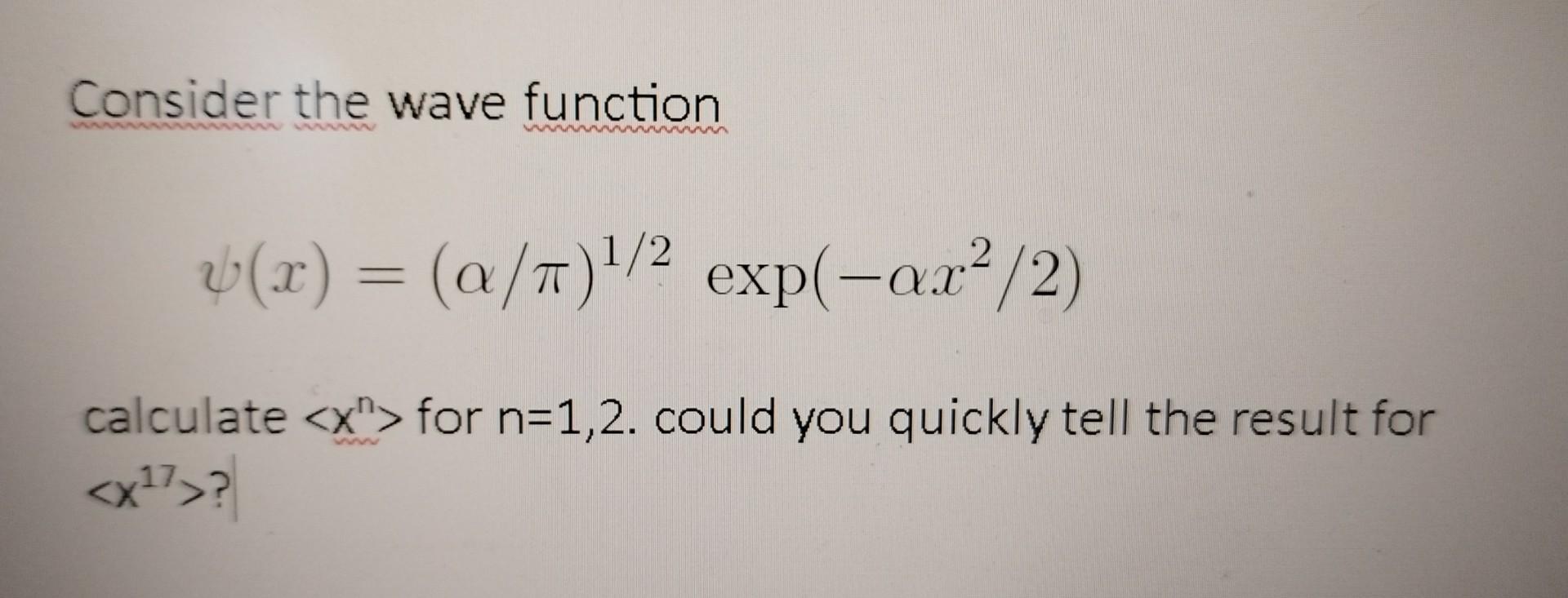 Solved Consider The Wave Function ψ X α π 1 2exp −αx2 2