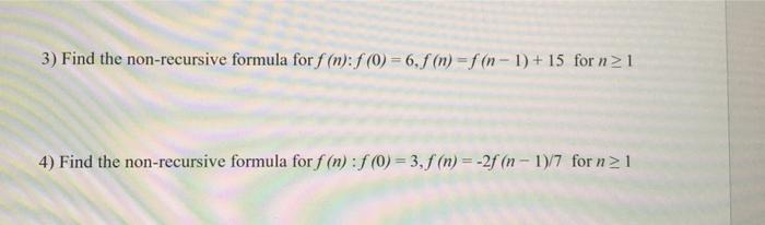 Solved 3) Find the non-recursive formula for f(n): f(0) = | Chegg.com