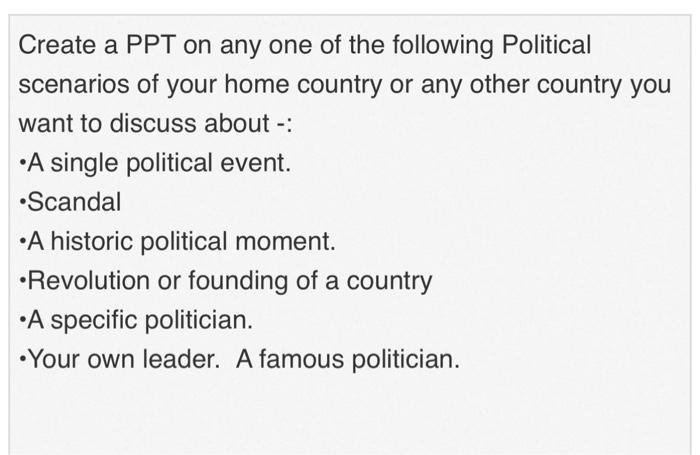 Create a PPT on any one of the following Political | Chegg.com