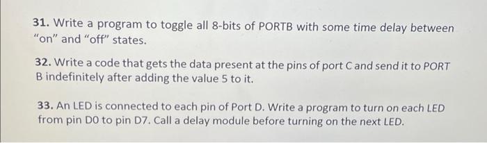31. Write a program to toggle all 8-bits of PORTB | Chegg.com
